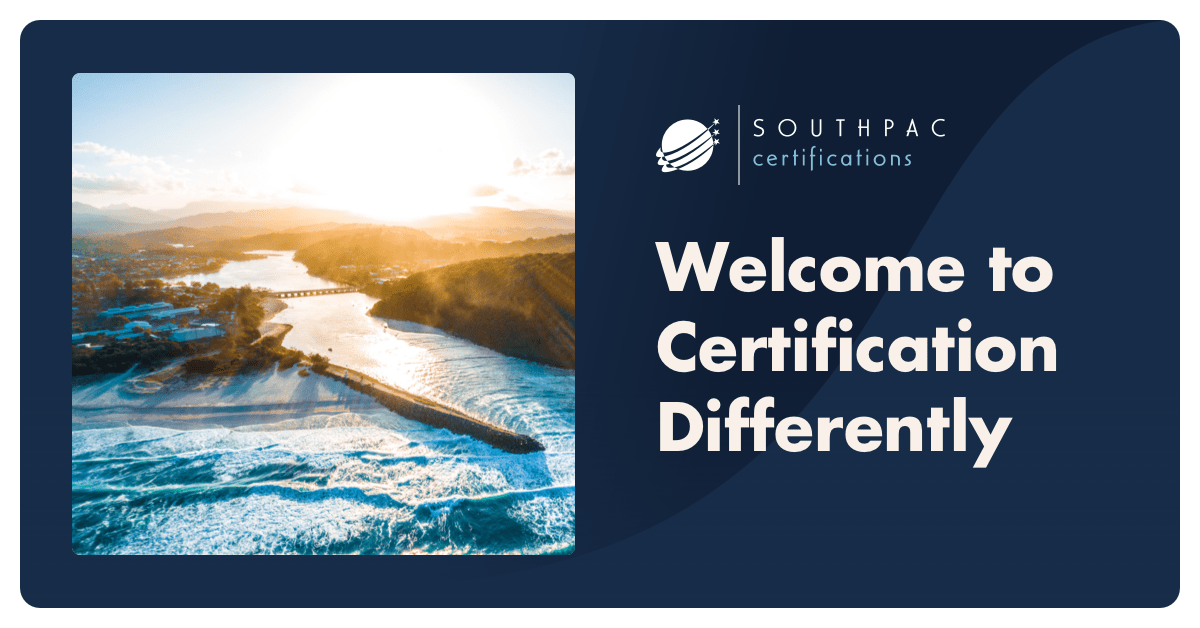 Welcome to Certification Differently | Southpac Certifications